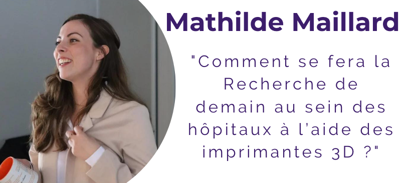 Mathilde Maillard - conférence en fabrication additive pour la santé